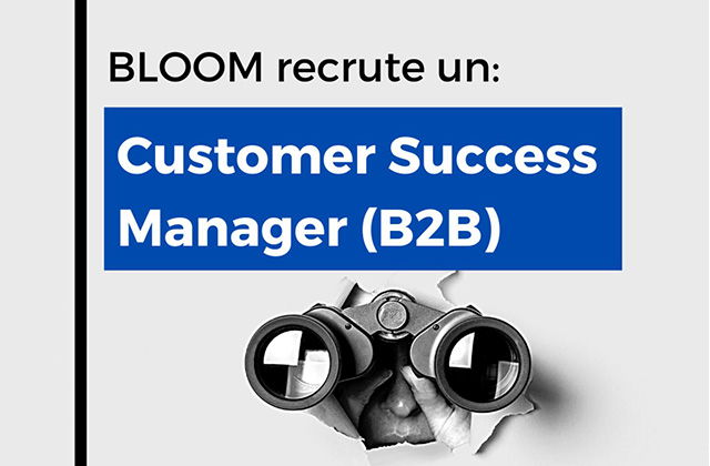 BLOOM recrute un Customer Success Manager (B2B) - Bloom Social Analytics
